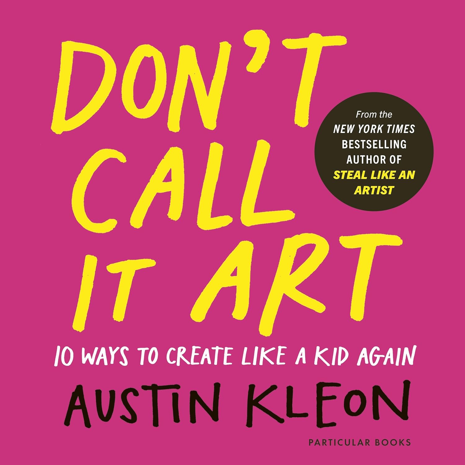 Don't Call It Art - Austin Kleon