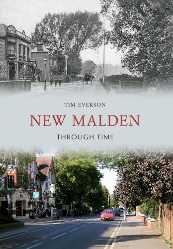 New Malden Through Time - Tim Everson