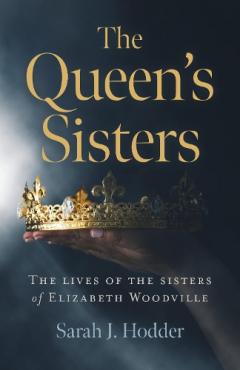 Queen's Sisters, The - Sarah J. Hodder