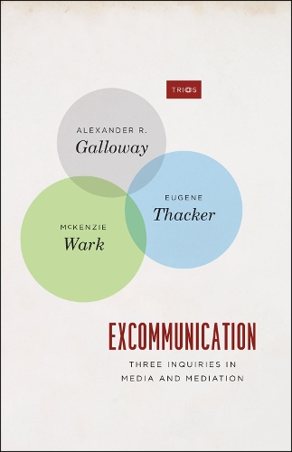 Excommunication - Alexander R. Galloway, Eugene Thacker, Mckenzie Wark
