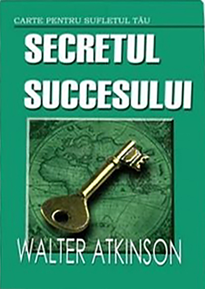 Secretul succesului - Walter Atkinson