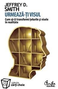 Urmeaza-ti visul - Jeffrey D. Smith