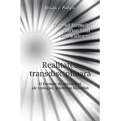 Realitatea transdisciplinara. O fuziune de orizonturi ale teologiei ...