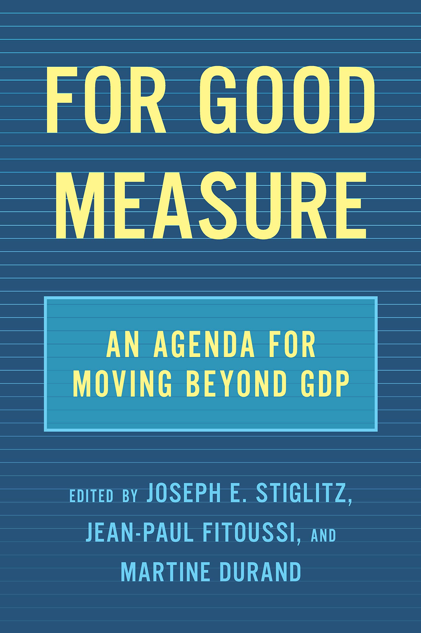For Good Measure - Joseph E. Stiglitz, Jean-Paul Fitoussi, Martine Durand