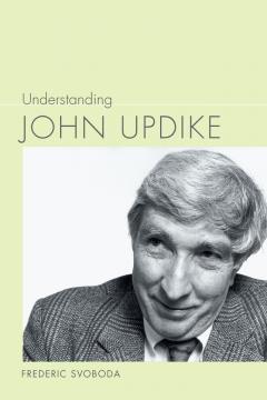 Understanding John Updike - Frederic Svoboda