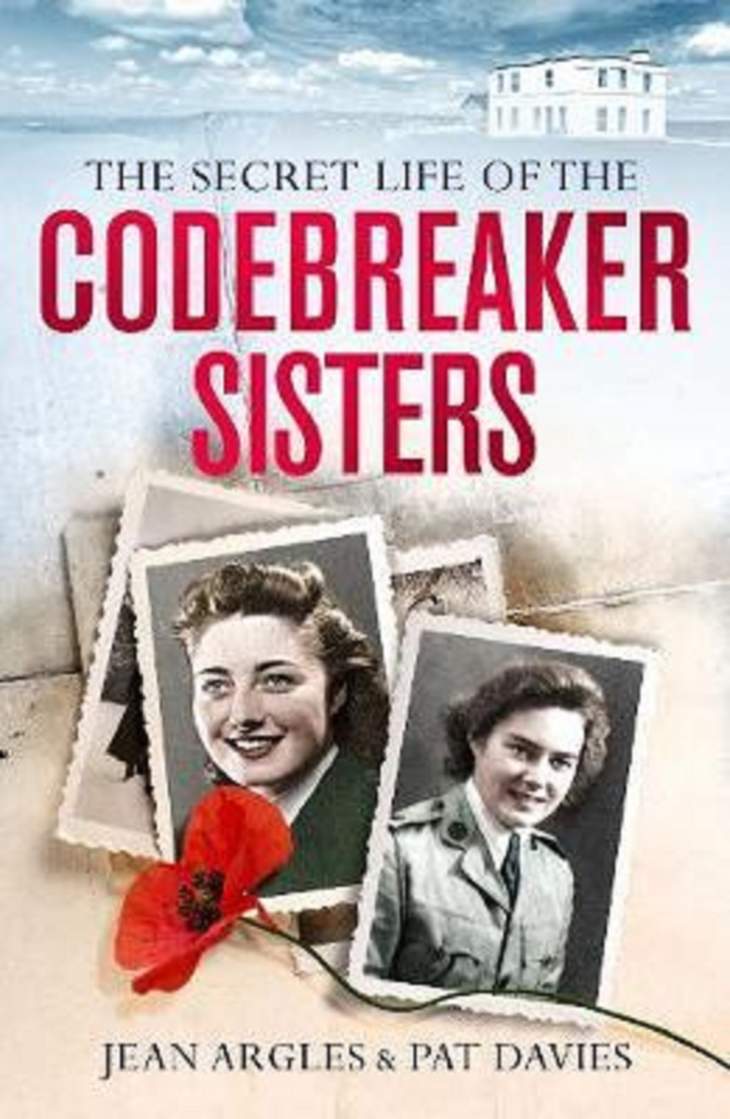 The Secret Life of the Codebreaker Sisters - Pat Davies, Jean Argles