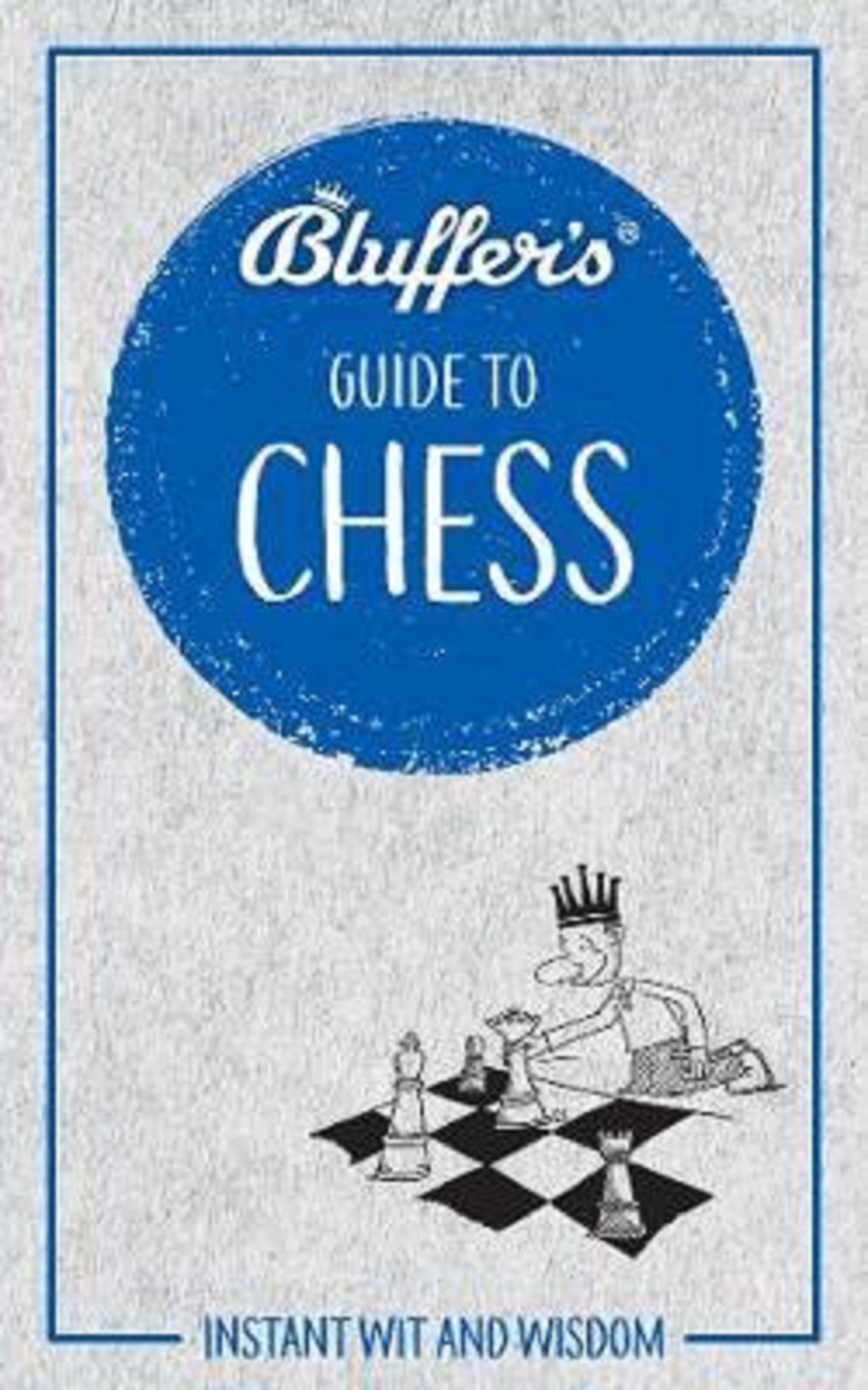 Bluffer's Guide to Chess - Boris Starling Bluffer's Guide to Chess - Boris Starling