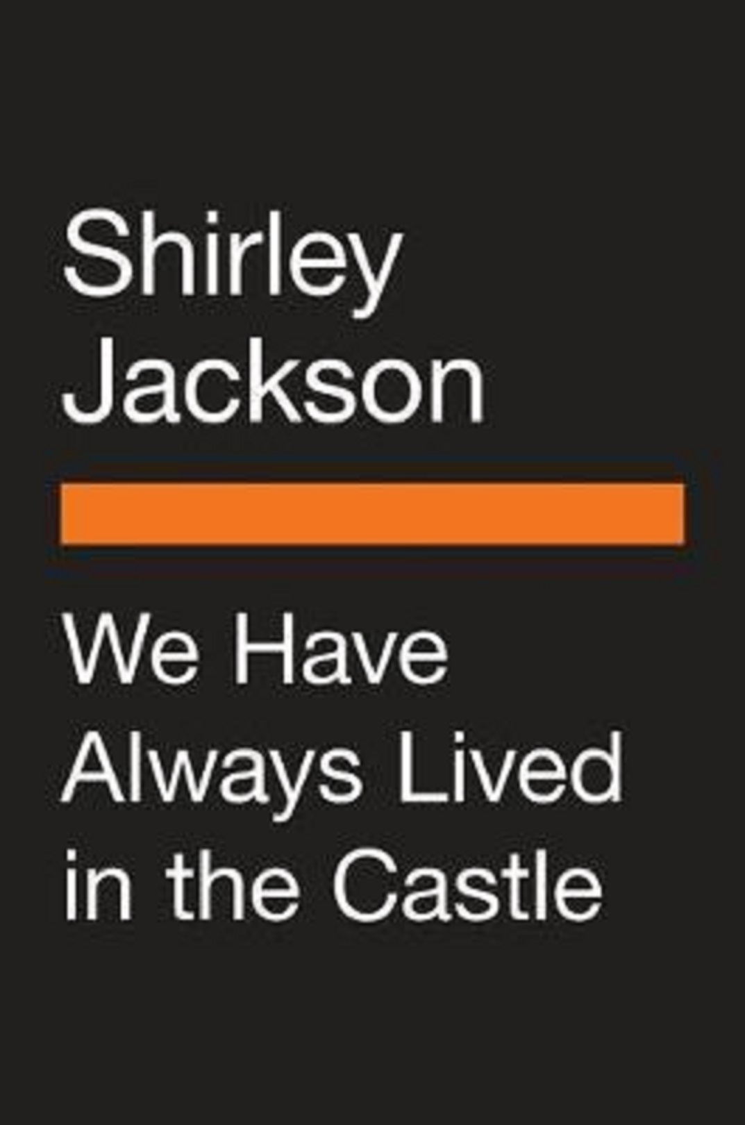 We Have Always Lived in the Castle - Shirley Jackson