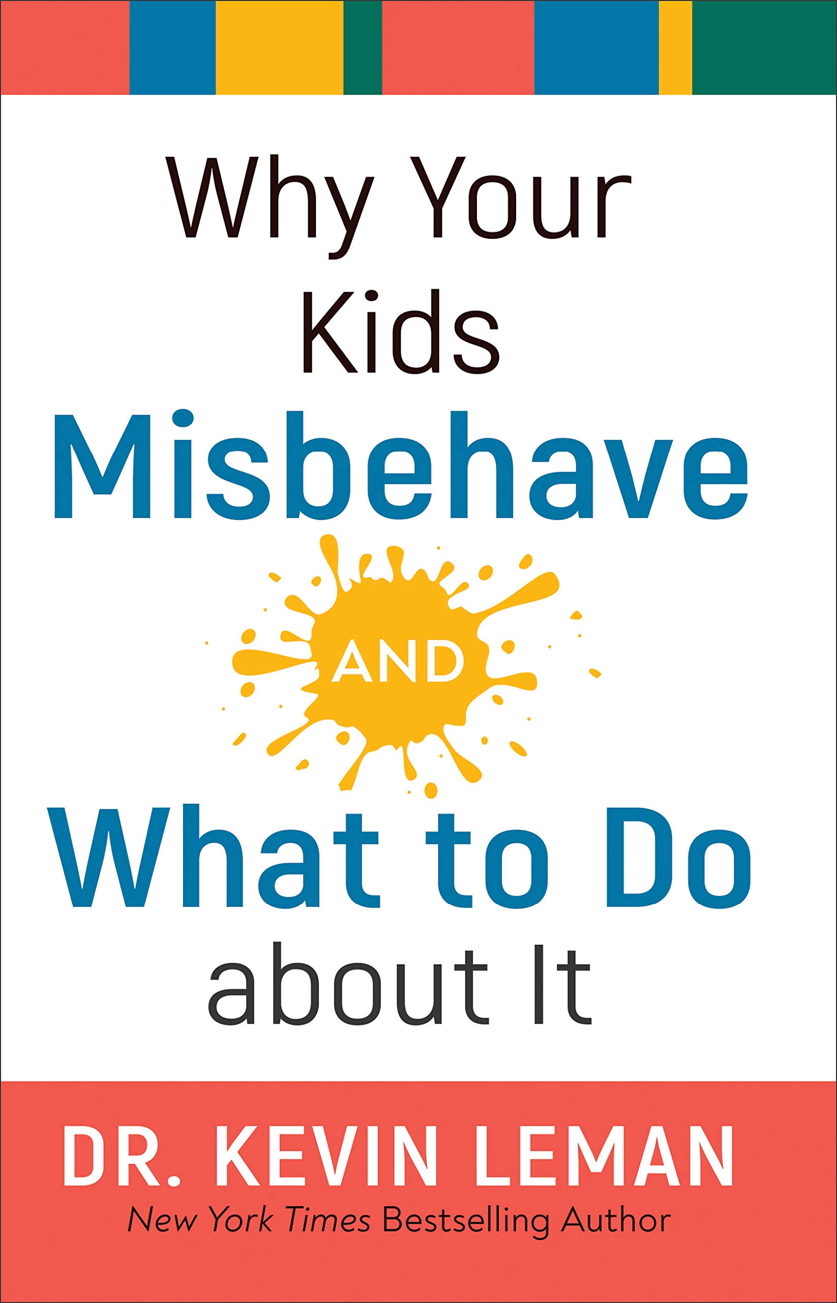 Why Your Kids Misbehave--and What to Do about It - Kevin Leman