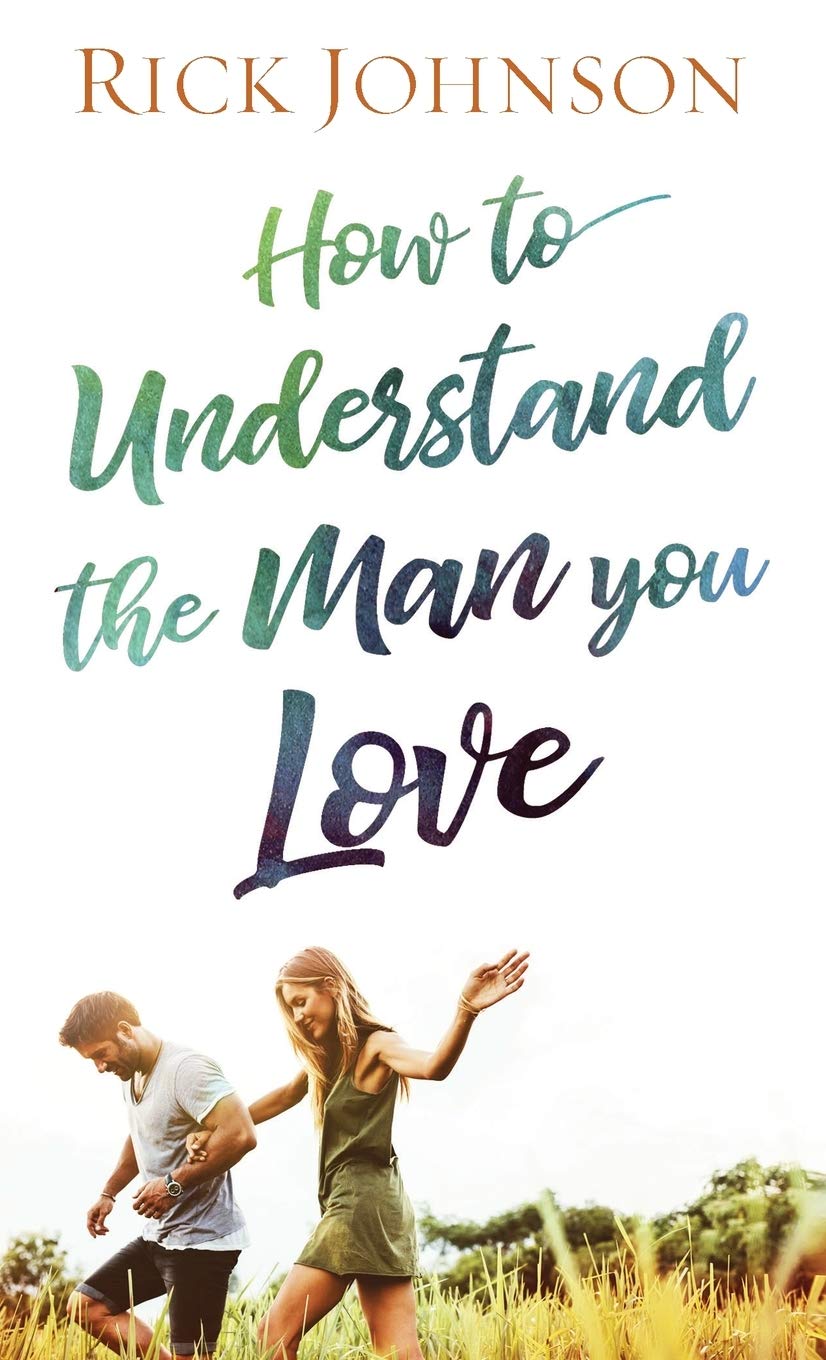 How To Understand The Man You Love Rick Johnson