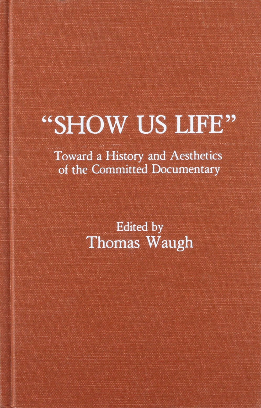 Show Us Life - Thomas Waugh