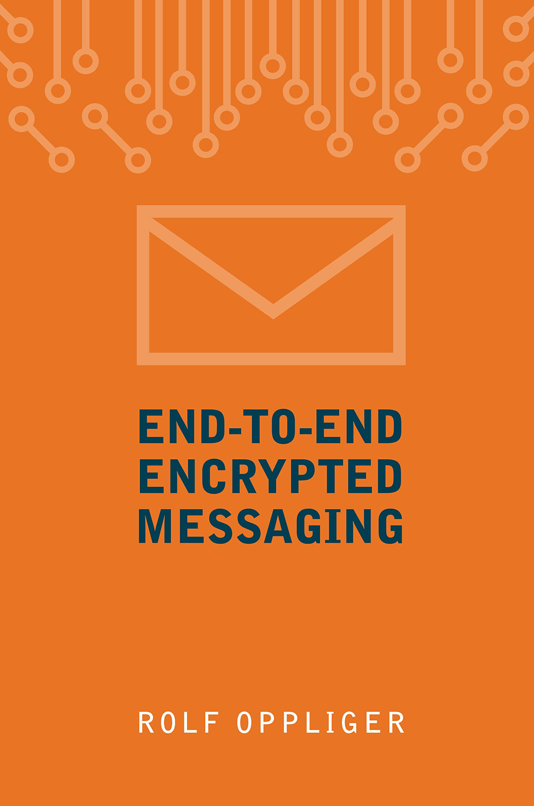 End to End Encryption Messaging - ROLF OPPLIGER