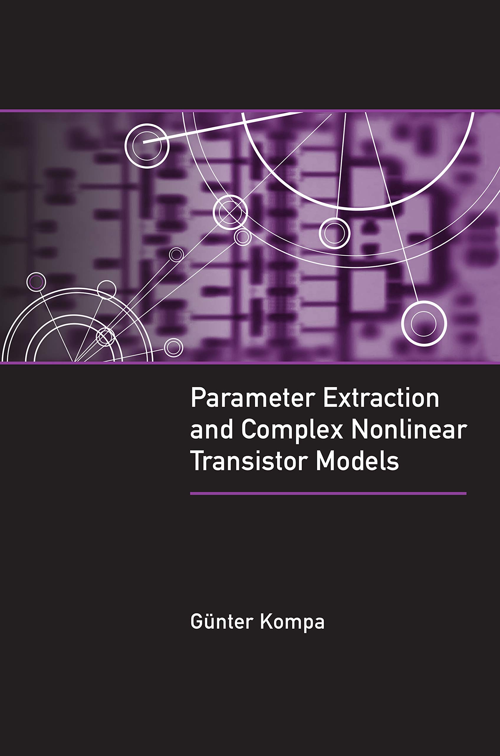 Parameter Extraction And Complex Nonlinear Transistor Models Gunter Kompa