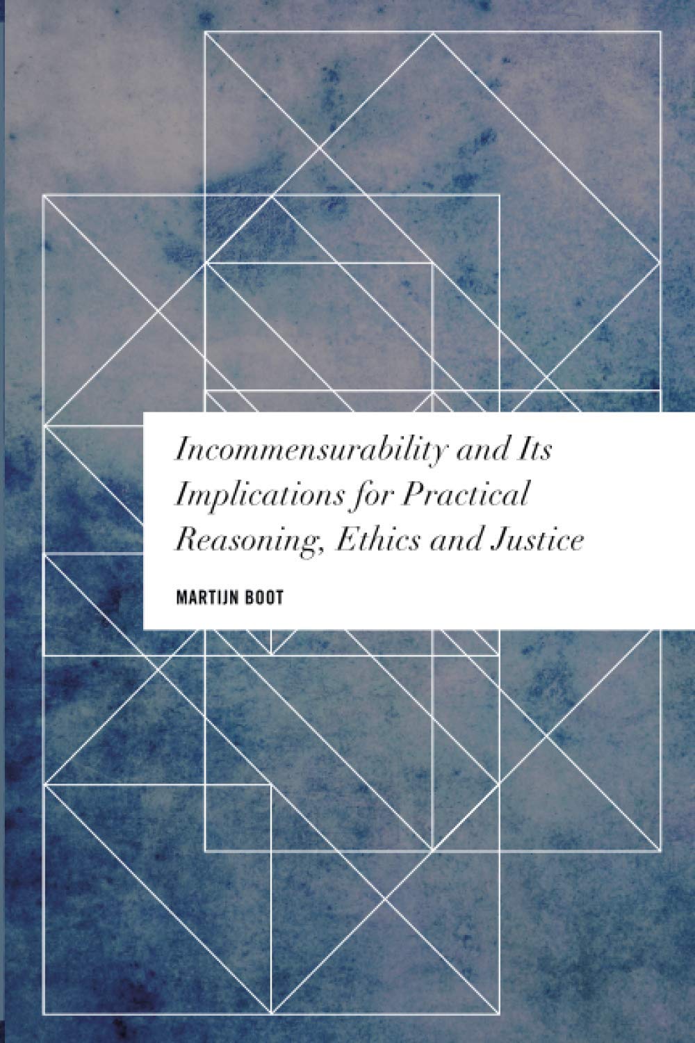 Incommensurability and its Implications for Practical Reasoning, Ethics ...