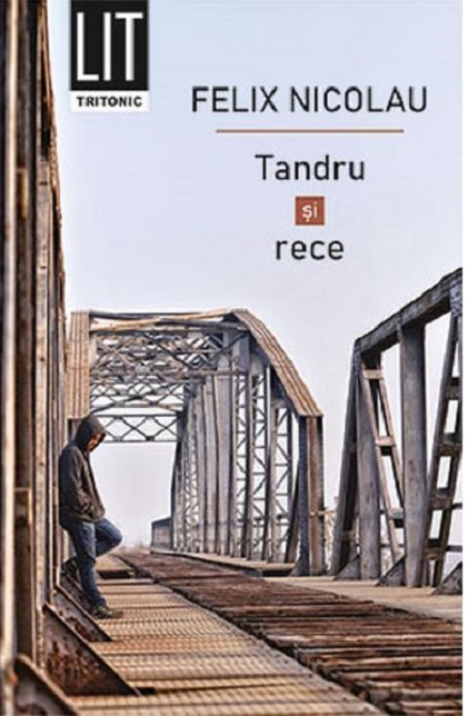 Tandru si rece - Felix Nicolau