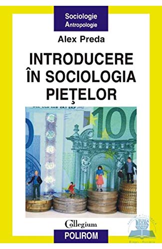 Introducere in sociologia pietelor - Alex Preda