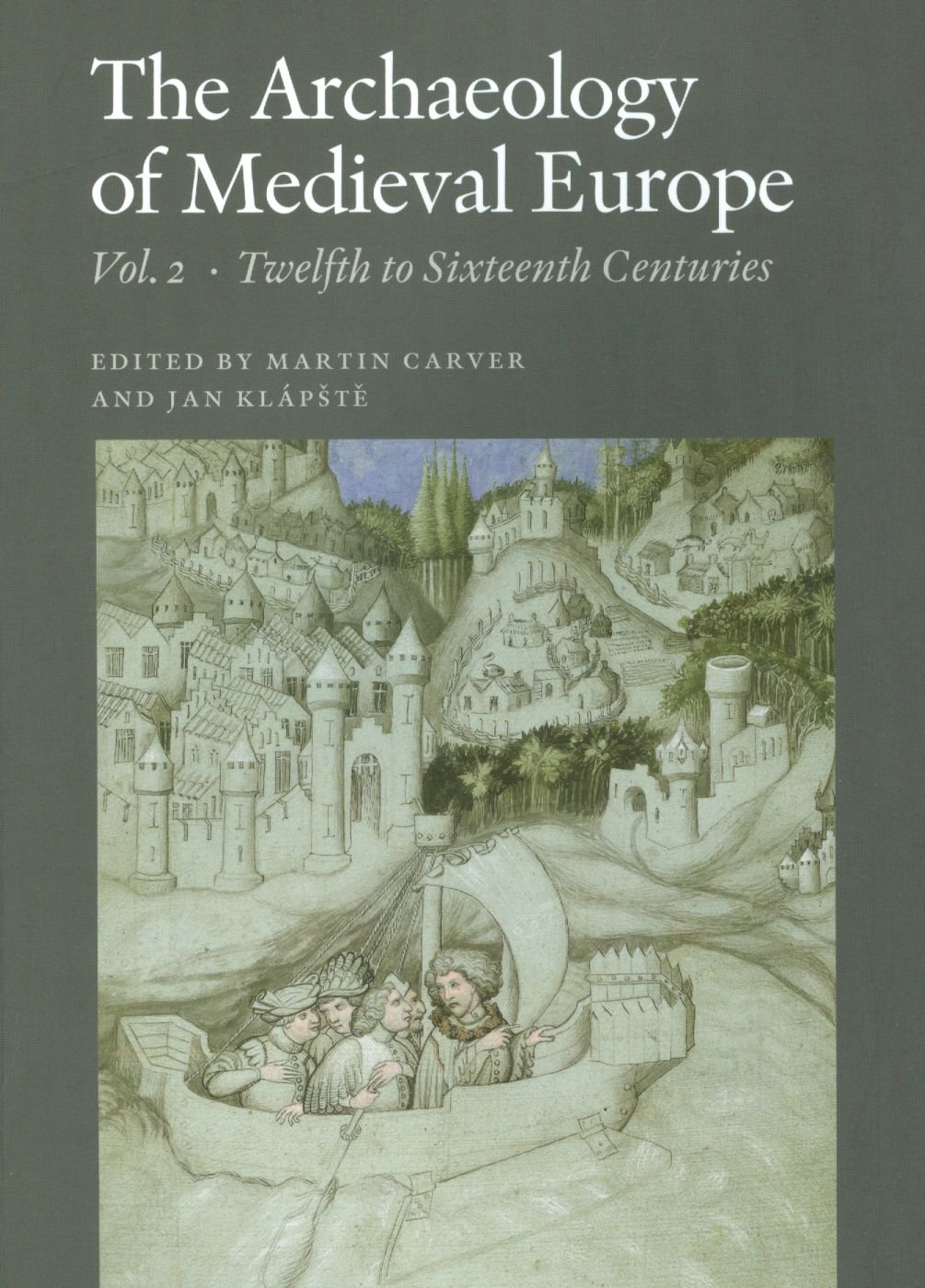 Archaeology Of Medieval Europe - Martin Carver, Jan Klapste