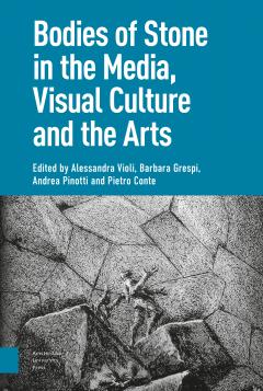 Bodies of Stone in the Media, Visual Culture and the Arts - Alessandra ...