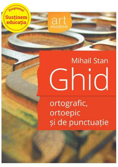 Ghid ortografic, ortoepic si de punctuatie - Mihail Stan