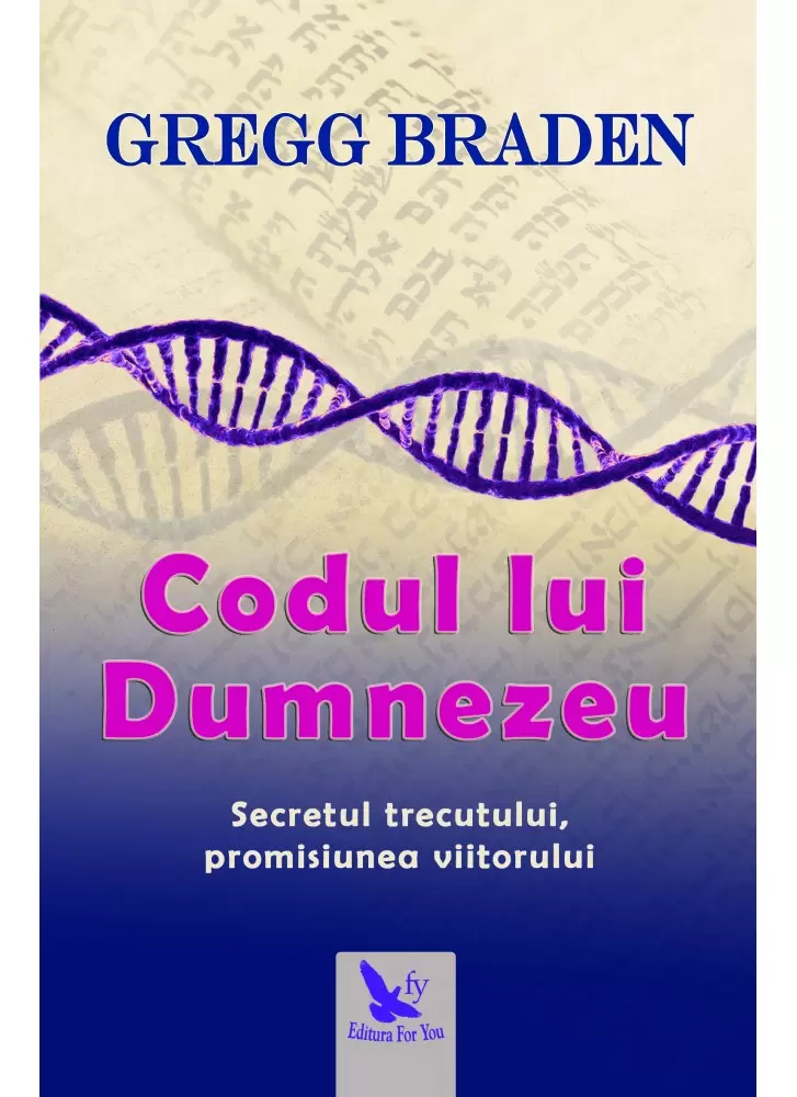 Codul lui Dumnezeu - Gregg Braden
