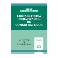 Contabilitatea operatiunilor de comert exterior. Aplicatii si studii de ...