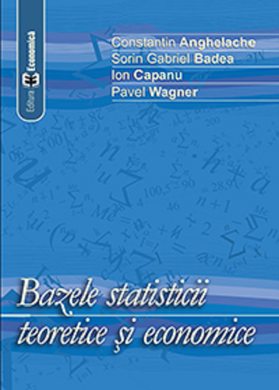 Bazele statisticii teoretice si economice - Constantin Anghelache ...
