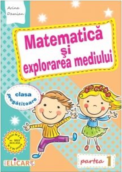 Matematica si explorarea mediului pentru clasa pregatitoare. Partea I. Caiet de lucru - Arina Damian