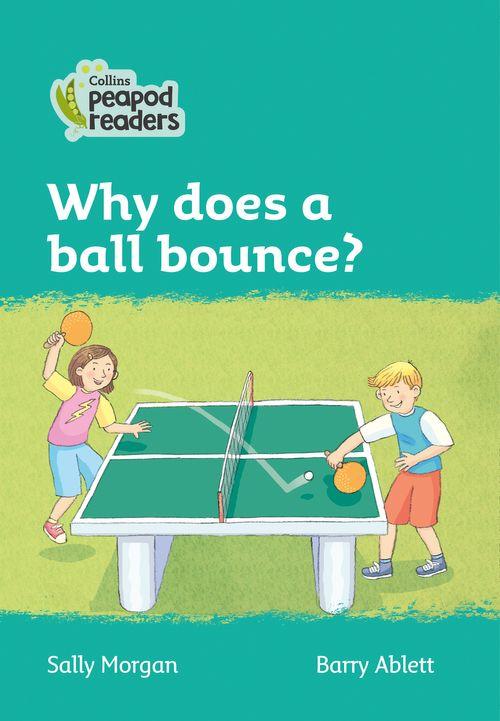 Level 3 - Why does a ball bounce? - Sally Morgan Level 3 - Why does a ball bounce? - Sally Morgan