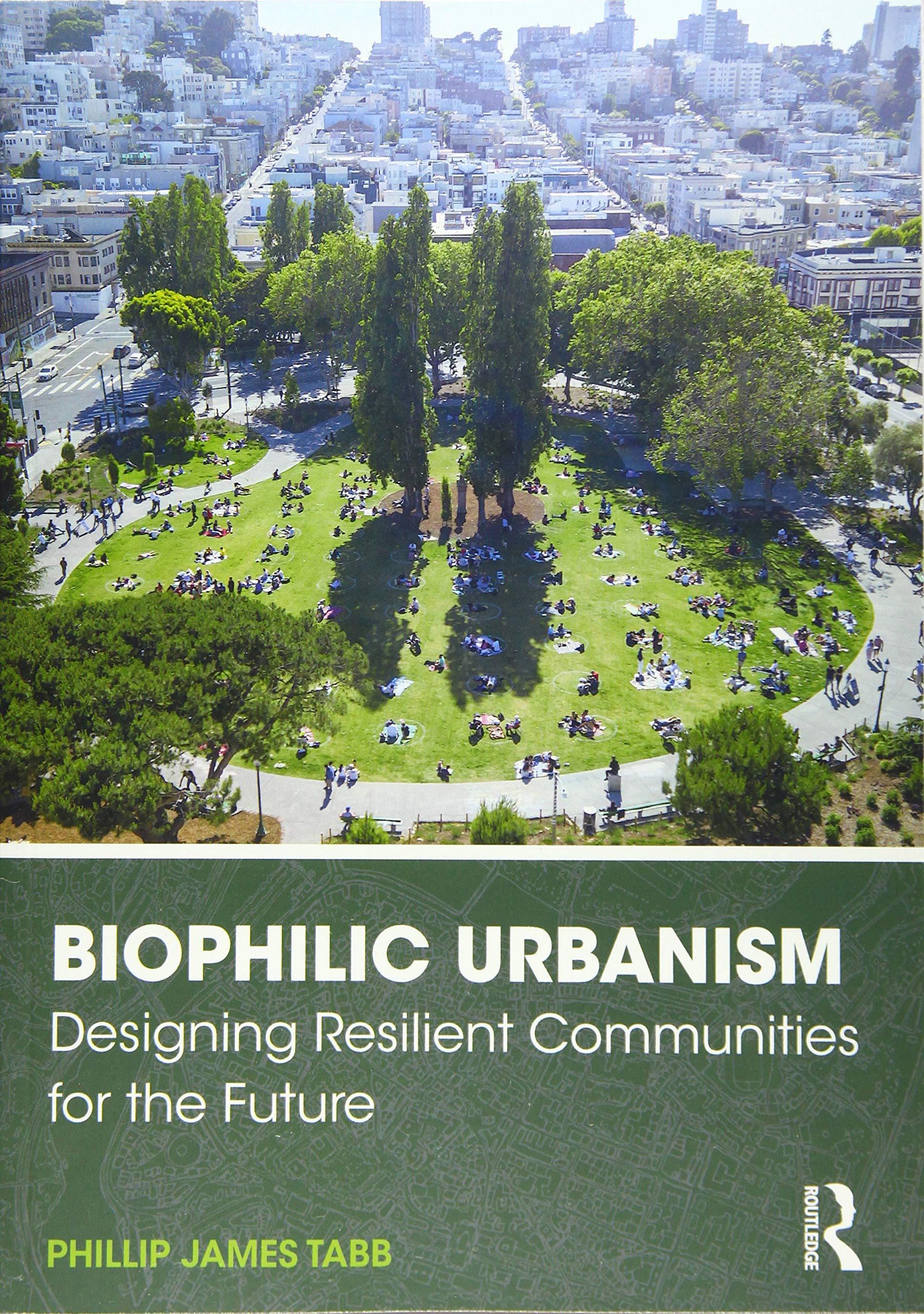 Biophilic Urbanism - Phillip James Tabb