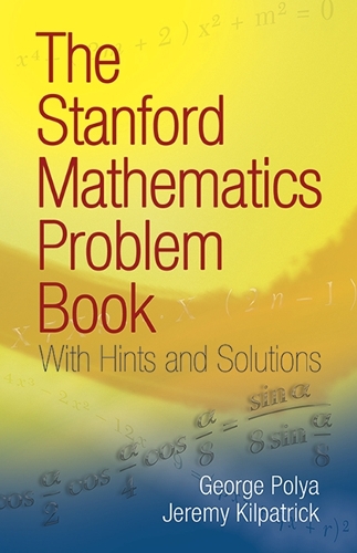 Stanford Mathematics Problem Book - George Polya, Jeremy Kilpatrick