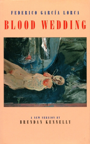Blood Wedding - Federico Garcia Lorca