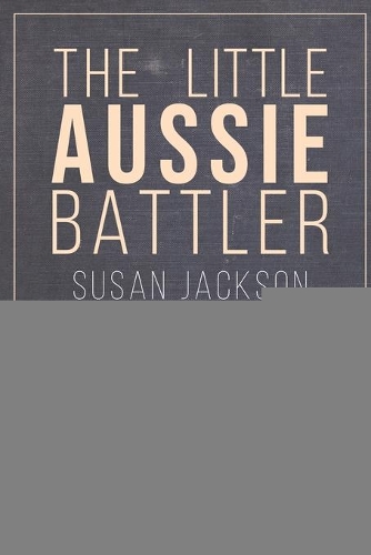 Little Aussie Battler - Susan Jackson