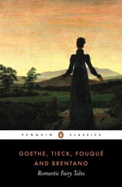 Goethe, Tieck, Fouque and Brentano - Romantic Fairy Tales - Carol Tully