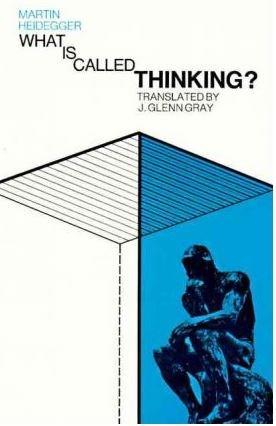 What is Called Thinking? - Martin Heidegger