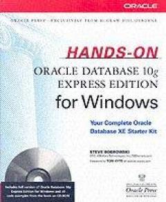 Hands-on Oracle Database 10g Express Edition For Windows - Steve Bobrowski
