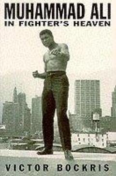 Muhammad Ali In Fighter's Heaven - Victor Bockris