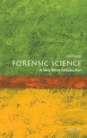 Forensic Science: A Very Short Introduction - Jim Fraser