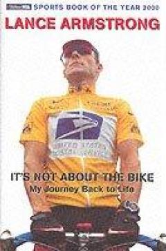 It's Not About The Bike - Lance Armstrong
