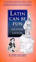 Latin Can Be Fun (facetiae Latinae)