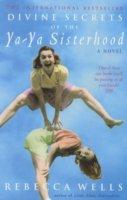Divine Secrets Of The Ya-ya Sisterhood - Rebecca Wells