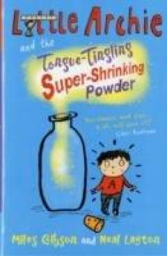 Little Archie And The Tongue-tingling Super-shrinking Powder - Miles Gibson