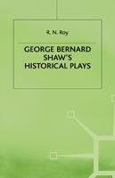 George Bernard Shaw's Historical Plays - R.N. Roy