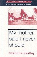My Mother Said I Never Should - Charlotte Keatley
