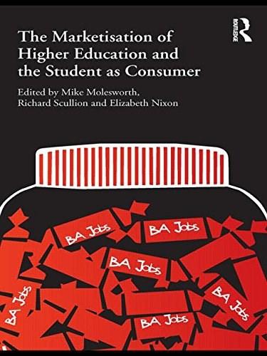 The Marketisation of Higher Education and the Student as Consumer ...