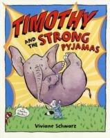 Timothy And The Strong Pyjamas - Viviane Schwarz