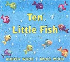 Ten Little Fish - Audrey Wood
