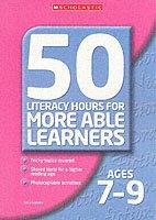 50 Literacy Hours For More Able Learners Ages 7-9 - Celia Warren