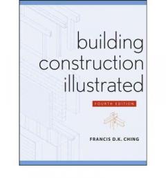 Building Construction Illustrated - Francis D.K. Ching