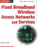 Fixed Broadband Wireless Access Networks And Services - Oliver C. Ibe
