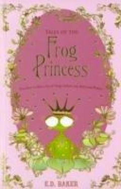 Tales Of The Frog Princess - E.D. Baker